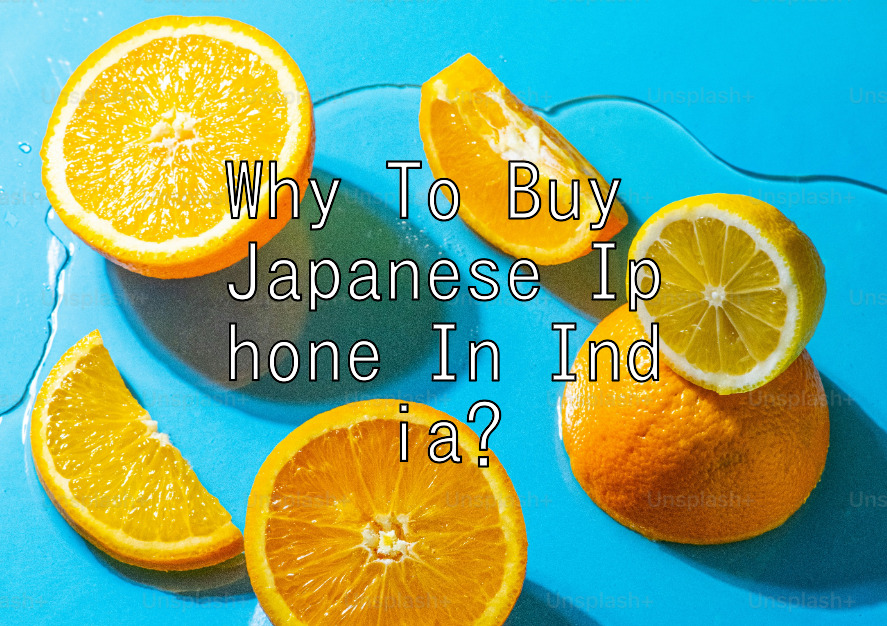 Why To Buy Japanese Iphone In India? | ハウツー